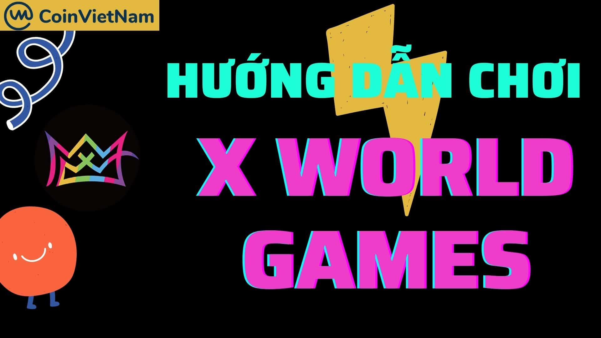 Hướng dẫn chơi X World Games để kiếm tiền từ A đến Z - Bảng Giá Coin ...